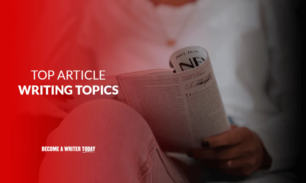 What Are The Top Article Writing Topics What Are The Top Article Writing Topics